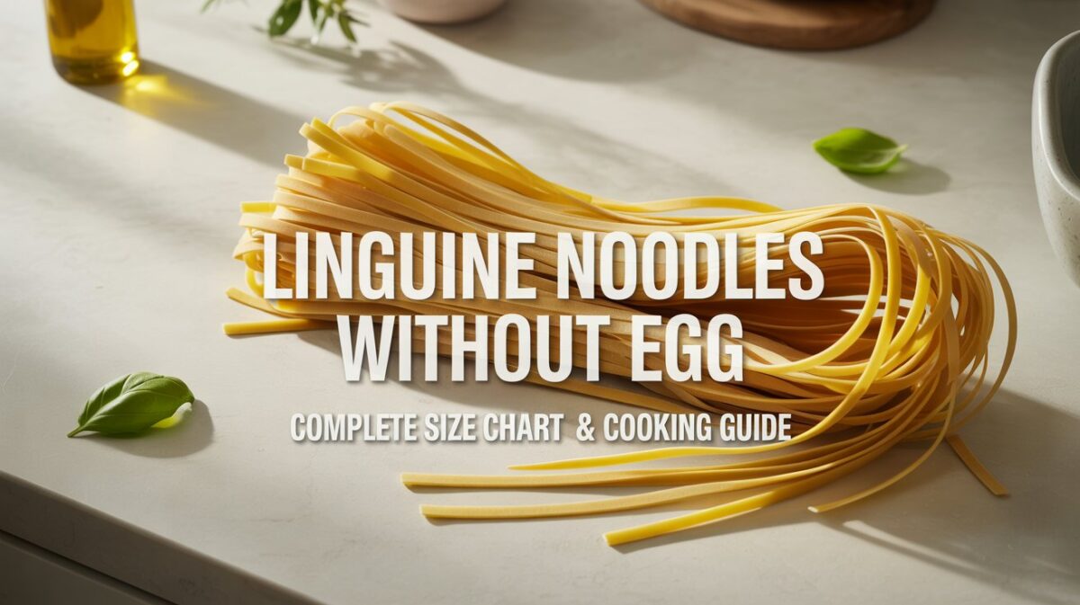 Linguine Noodles Without Egg Size Chart: Ultimate Guide & Tips